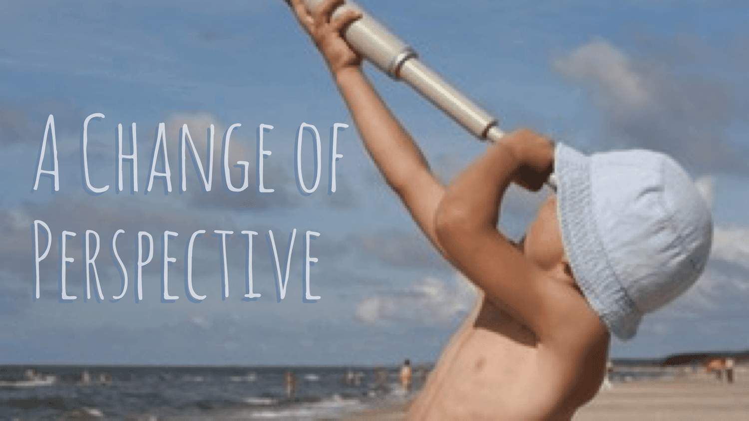 A change of perspective | New Life