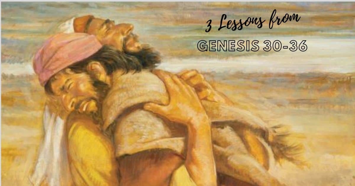 3 Lessons from Genesis 30-36 | New Life