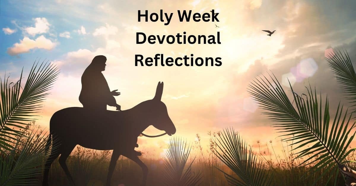 Holy Week Devotional Reflections | New Life