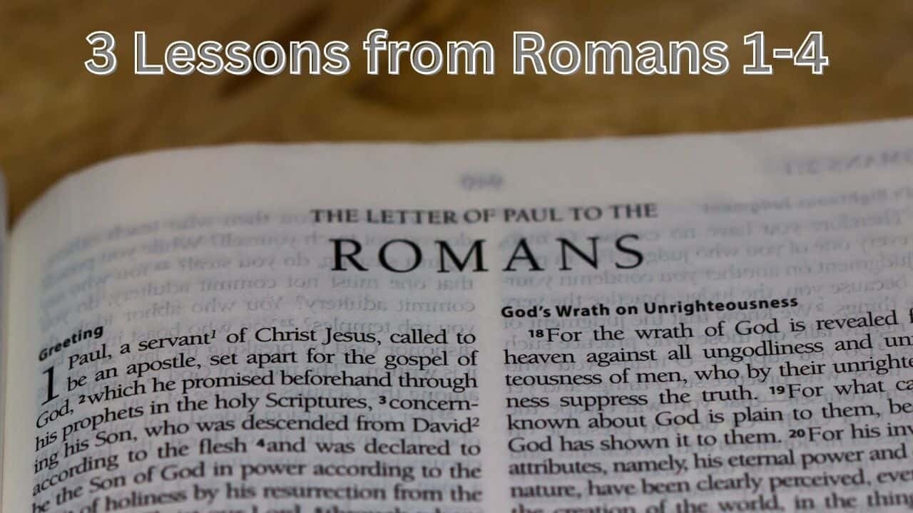 3 Lessons from Romans 1-4 | New Life
